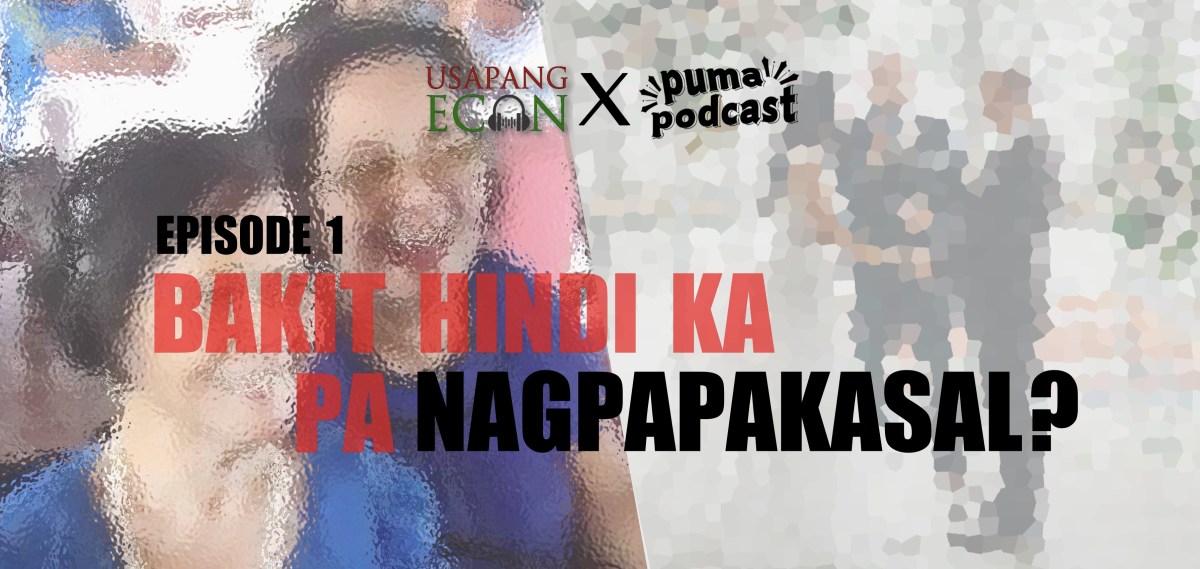 Bakit hindi ka pa nagpapakasal? 🎧 – Usapang Econ